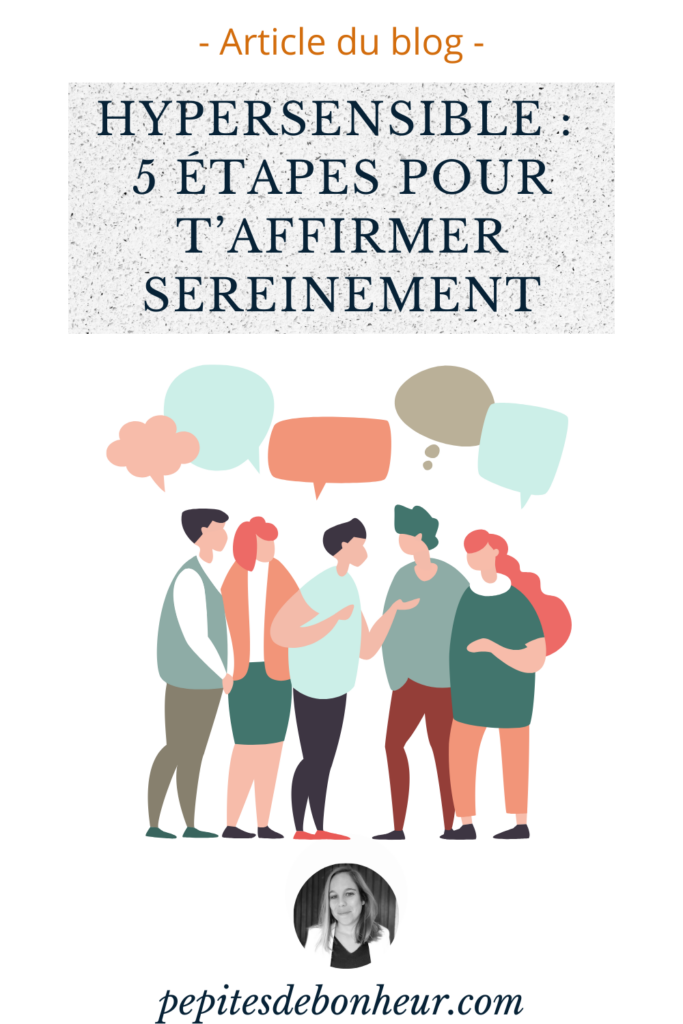 5 étapes pour s’affirmer sereinement quand on est hypersensible ...