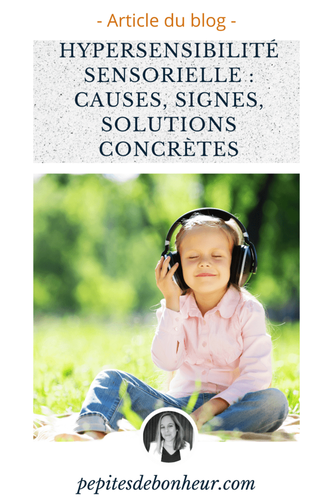 Hypersensibilité sensorielle : causes, signes, solutions concrètes